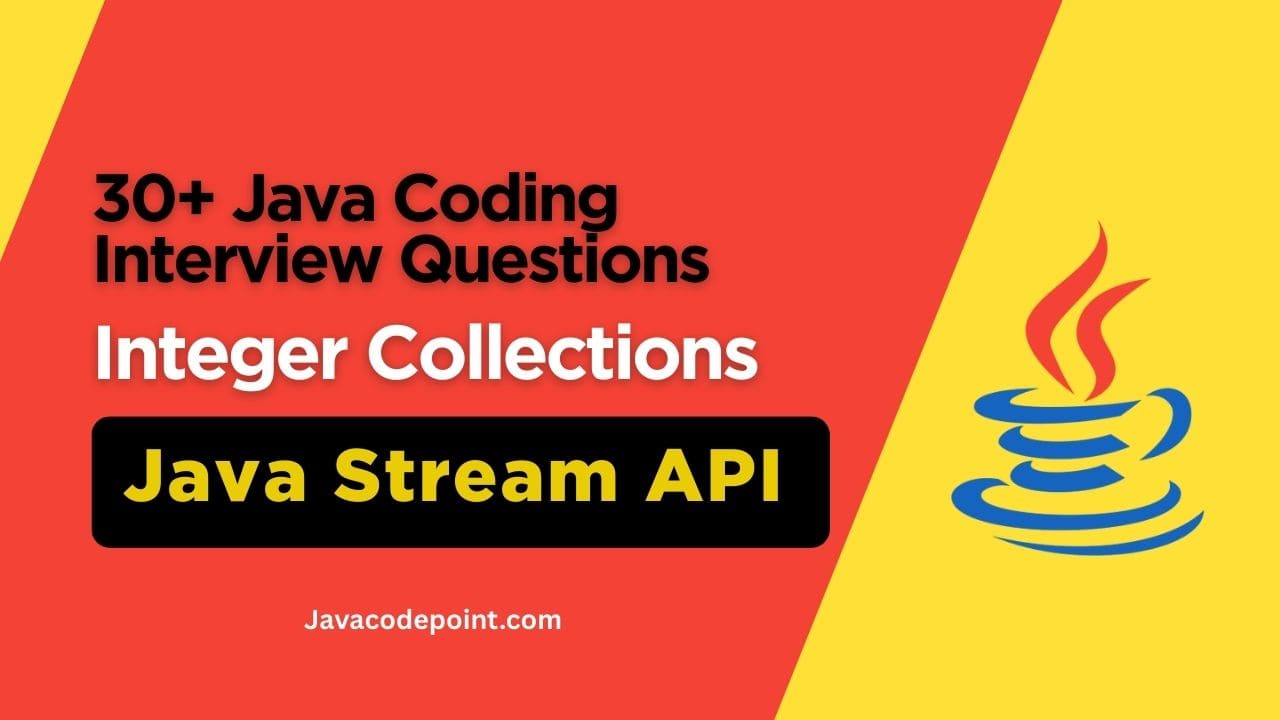 30+ Java Stream API Coding Interview Questions on Integer Collections 2026 - Javacodepoint